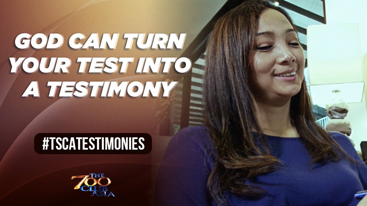 God Can Turn Your Test into a Testimony | The 700 Club Asia Testimonies ...