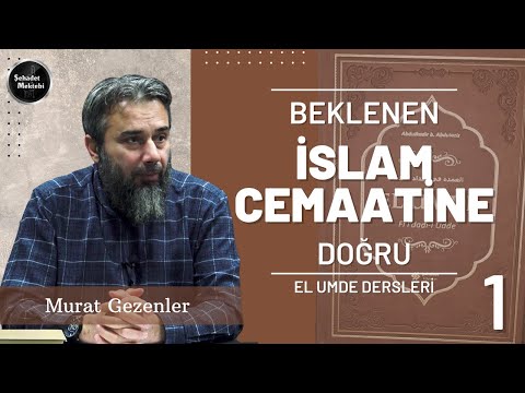 Beklenen İslam Cemaatine Doğru | El Umde Dersleri 1 | Murat Gezenler