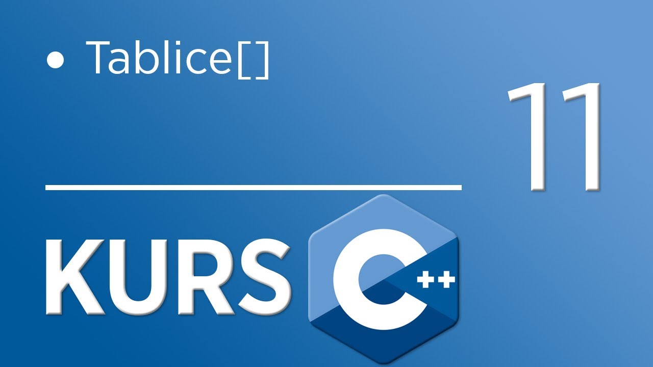 11. Kurs C++ dla początkujących - Tablice - YouTube