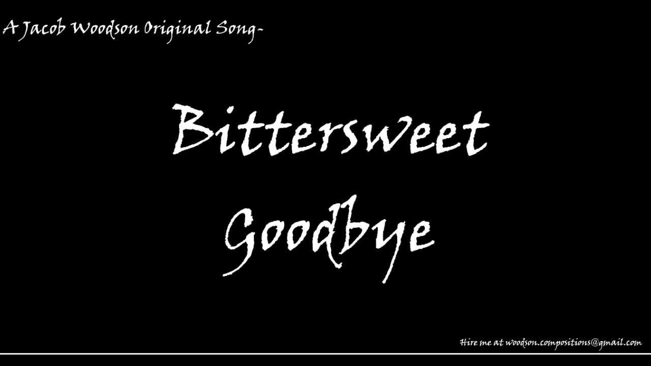 Bittersweet Goodbye - YouTube
