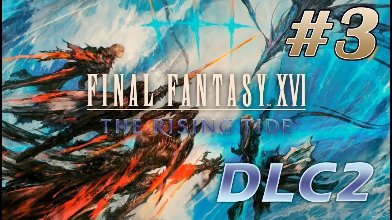 #END【FF16 DLC2】 Rising Tide《海の慟哭》クリア後コンテンツ【初見実況プレイ】 - YouTube