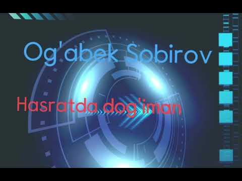 Og'abek sobirov-Hasratda dog'iman