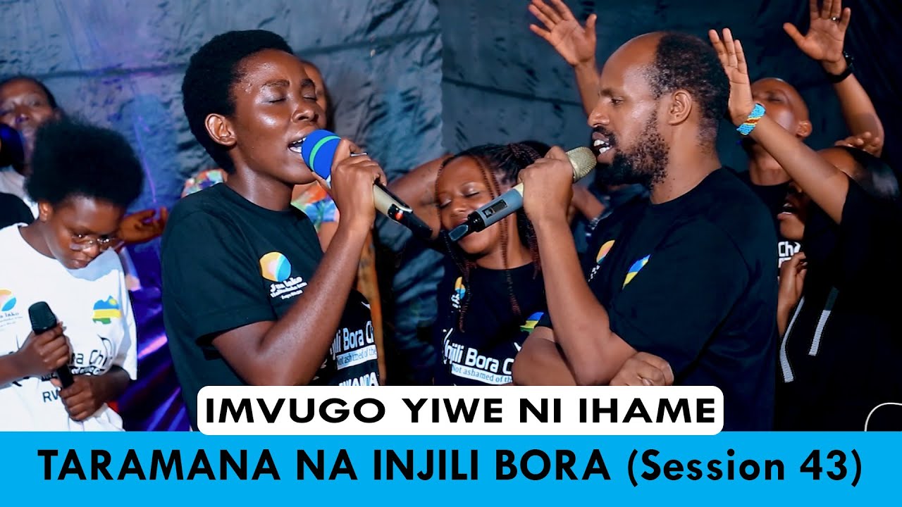 IMVUGO YIWE NI IHAME - TARAMANA NA INJILI BORA CHOIR (SESSION 43 ...
