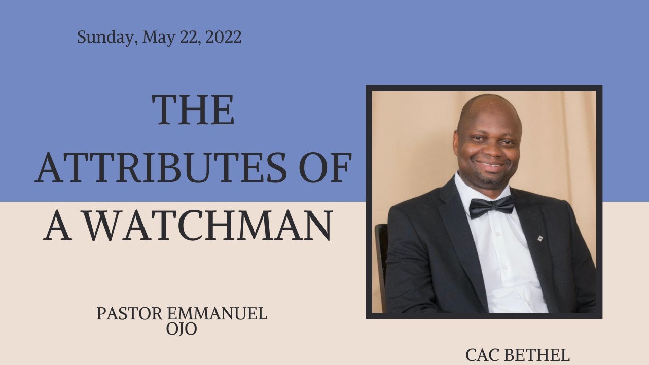 The Attributes of a Watchman// Pastor Emmanuel Ojo // CAC BETHEL ...