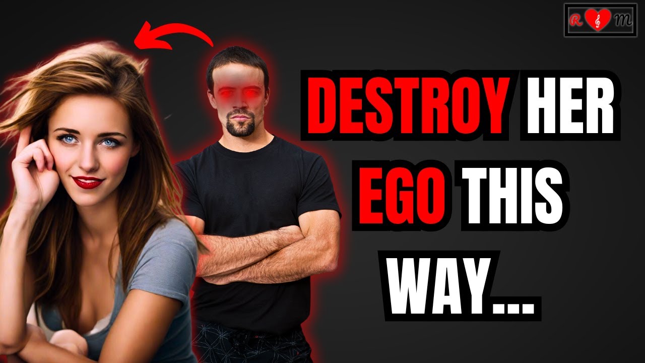 10 Golden Rules To Destroy Her Ego | NEVER FIGHT FOR HER ATTENTION ...