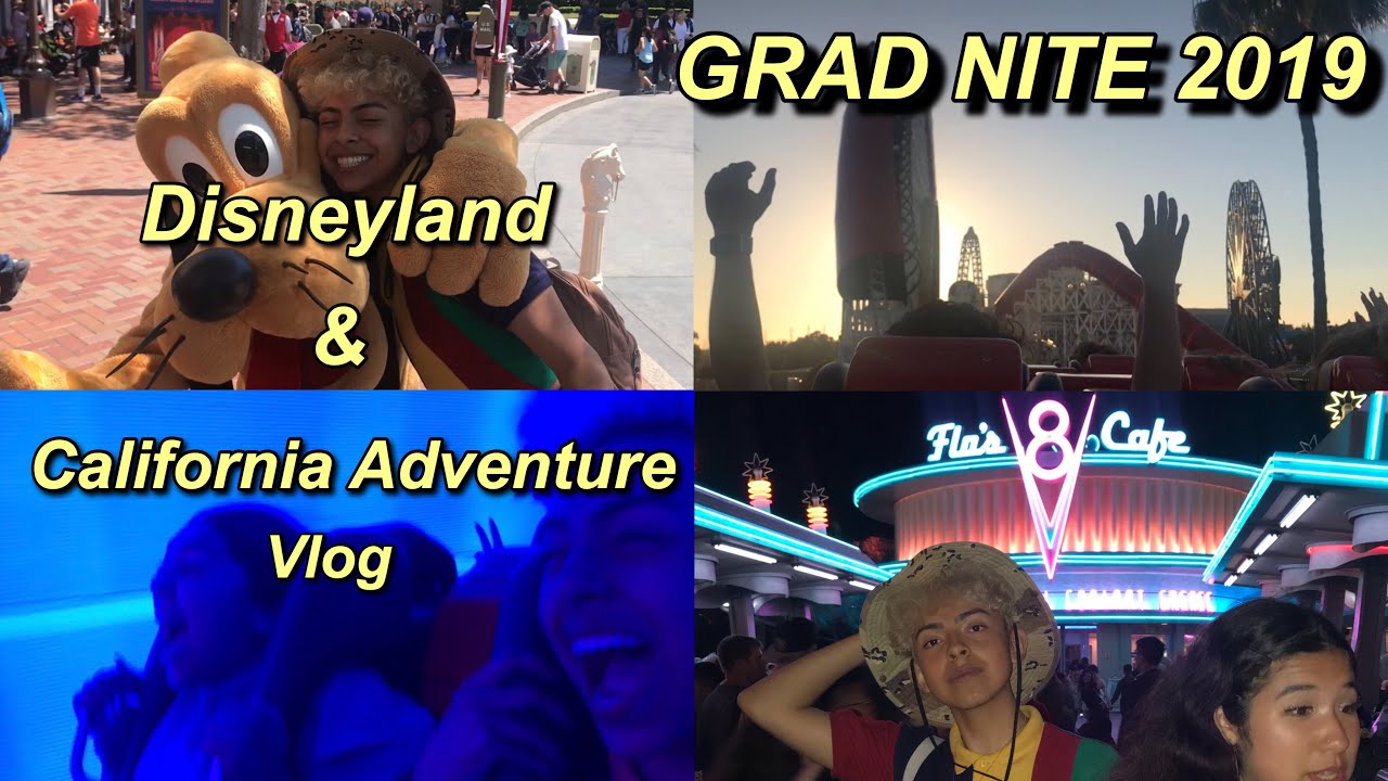 GRAD NITE 2019 VLOG! DISNEYLAND & CALIFORNIA ADVENTURE - YouTube