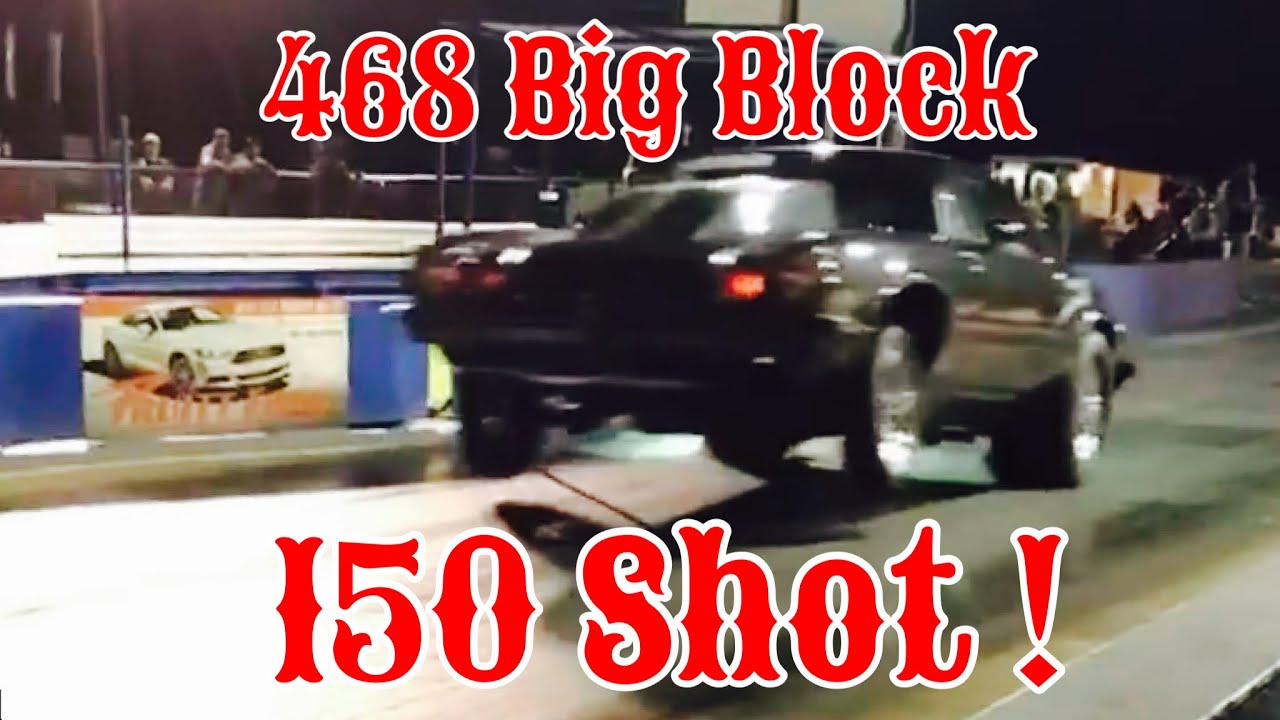 468 Big Block on 150 SHOT OF NITROUS !!!!.. - YouTube