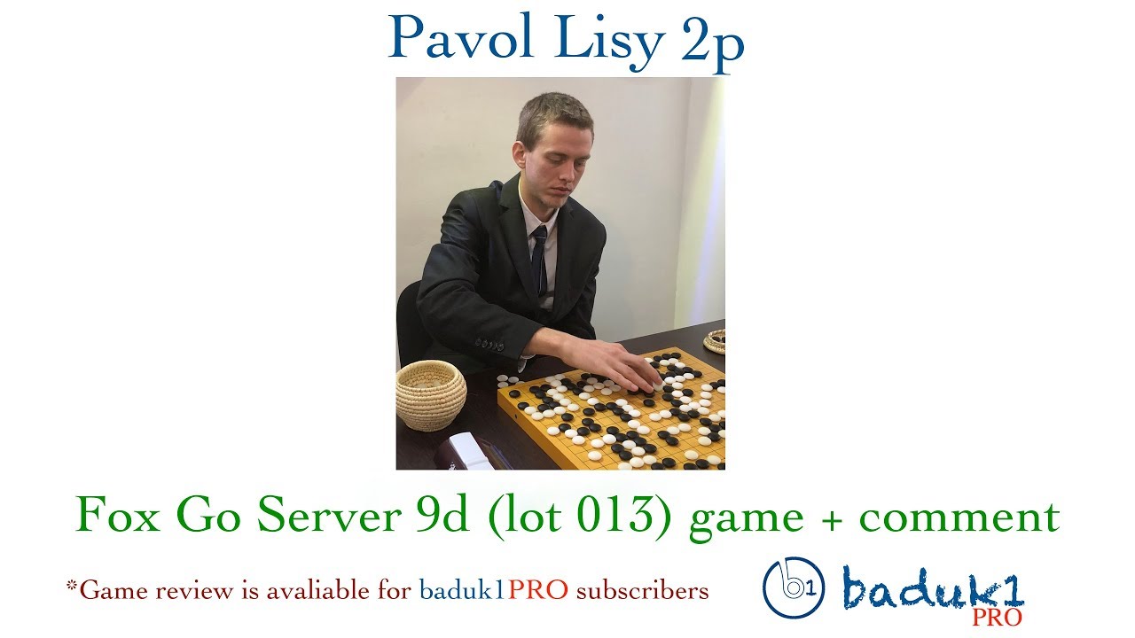 Pavol Lisy 2p: Fox Go Server 9d (lot013) game + comment - YouTube