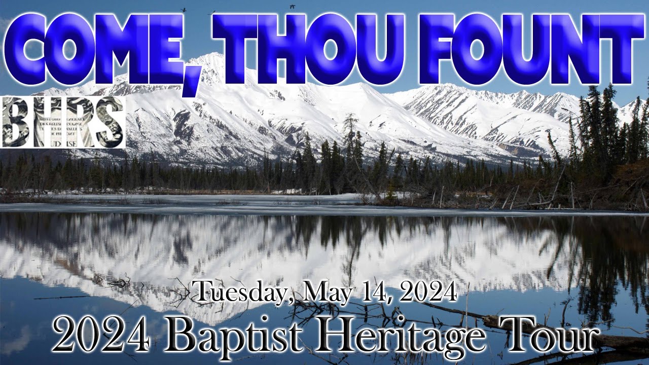 Come, Thou Fount: 2024 Baptist Heritage Tour - YouTube