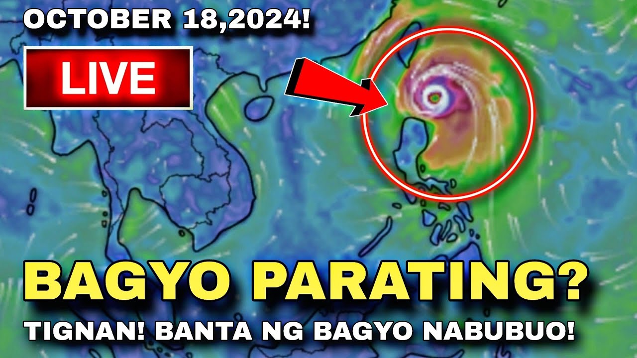 OCT 18,2024! BAGYONG Namumuo Sa SILANGAN! TIGNAN BANTA NG BAGONG BAGYO ...