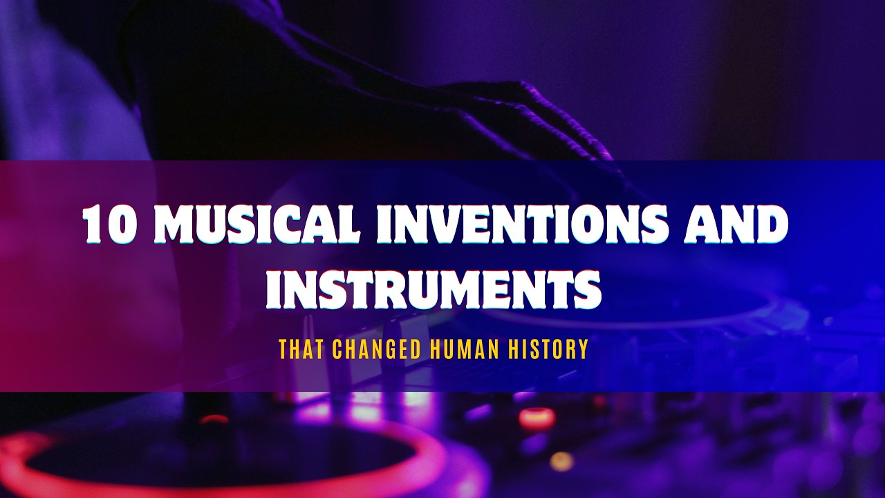 10 MUSICAL INVENTIONS THAT CHANGED HISTORY–INSTRUMENTS THAT SHAPED ...