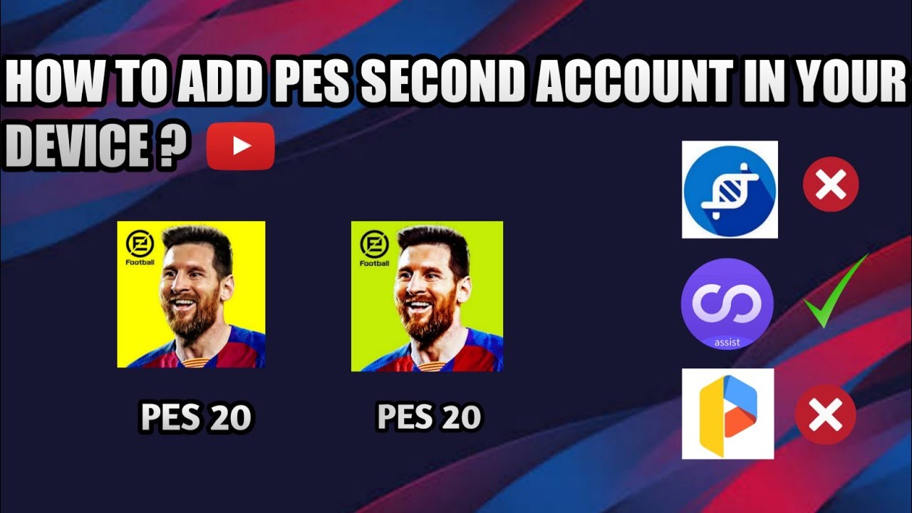 HOW TO ADD PES SECOND ACCOUNT IN YOUR DEVICE USING MULTIPLE ACCOUNT APP ...