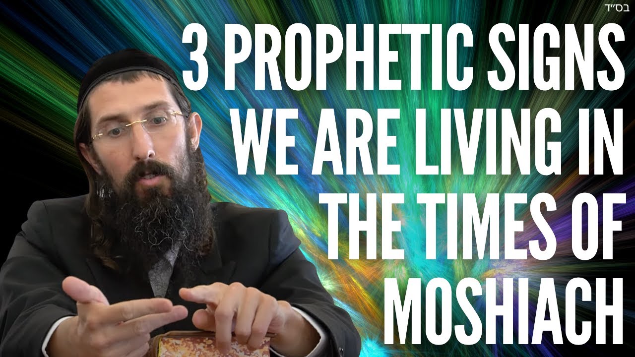 3 PROPHETIC Signs We are LIVING in The Times of MOSHIACH - YouTube