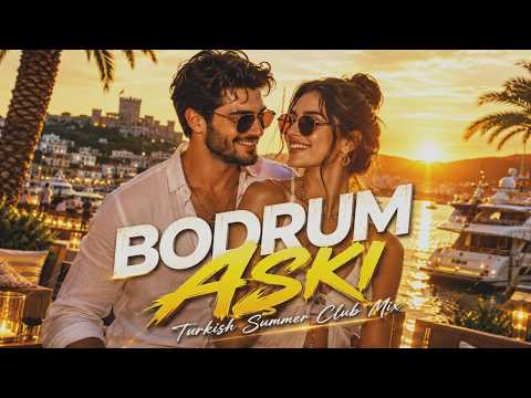 BODRUM AŞKI 2026 🌅 Turkish Summer Club Mix | Türkçe Pop & Roman Havası
