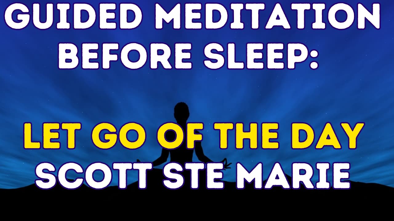 Guided Meditation, Let Go of the Day, by Scott Ste Marie #meditate ...