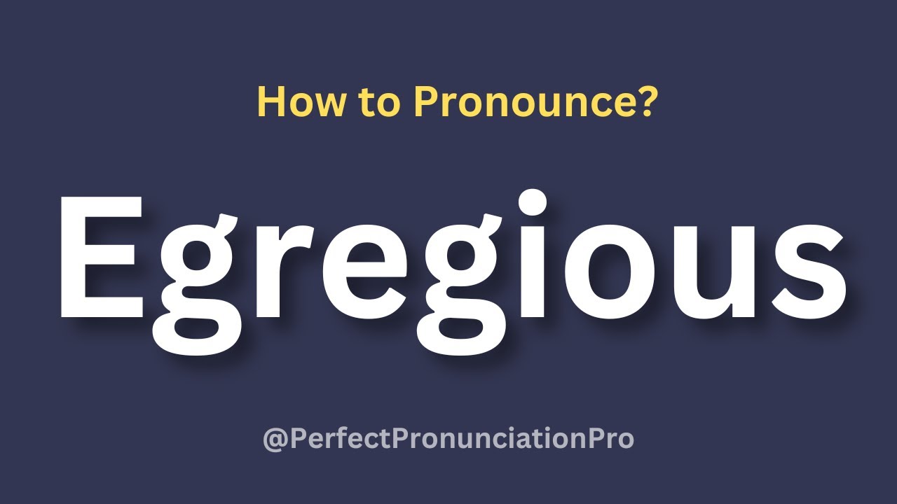How to Pronounce Egregious? (With meaning) - YouTube