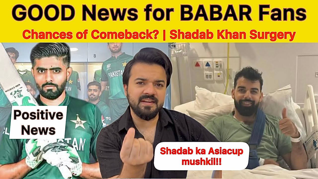 Good News for Babar Azam Fans | Shadab Khan Surgery Done | BABAR in ...