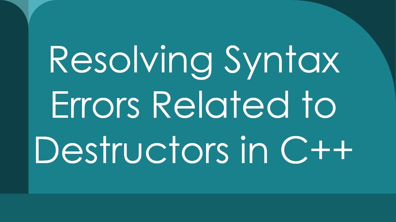 Resolving Syntax Errors Related to Destructors in C++ - YouTube