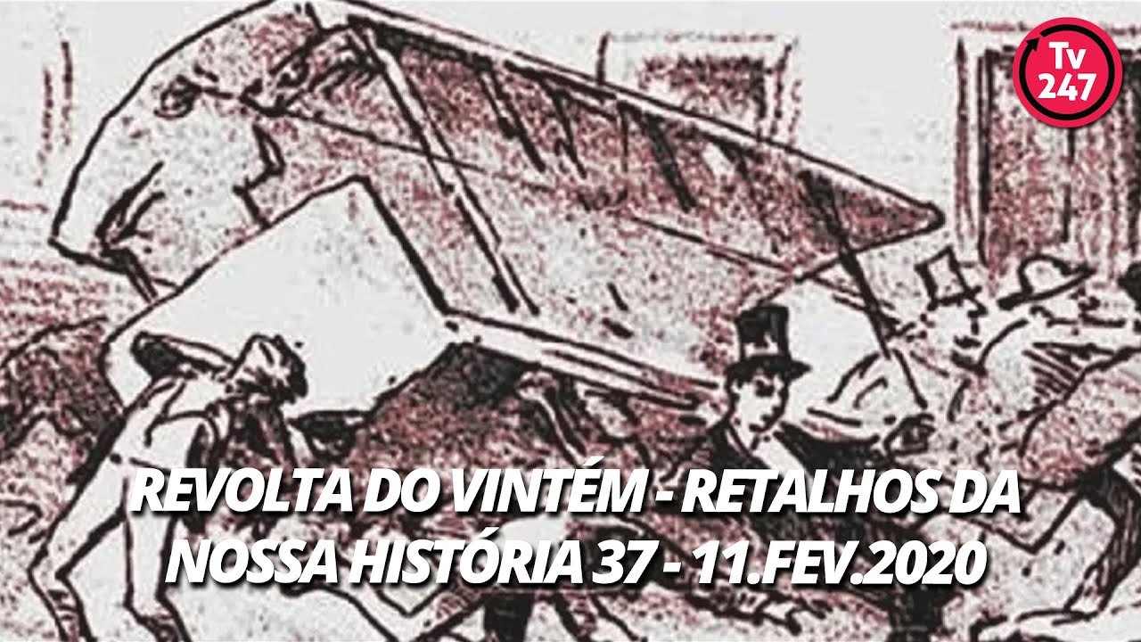 Revolta do Vintém - Retalhos da Nossa História 37 - 11.fev.2020 - YouTube
