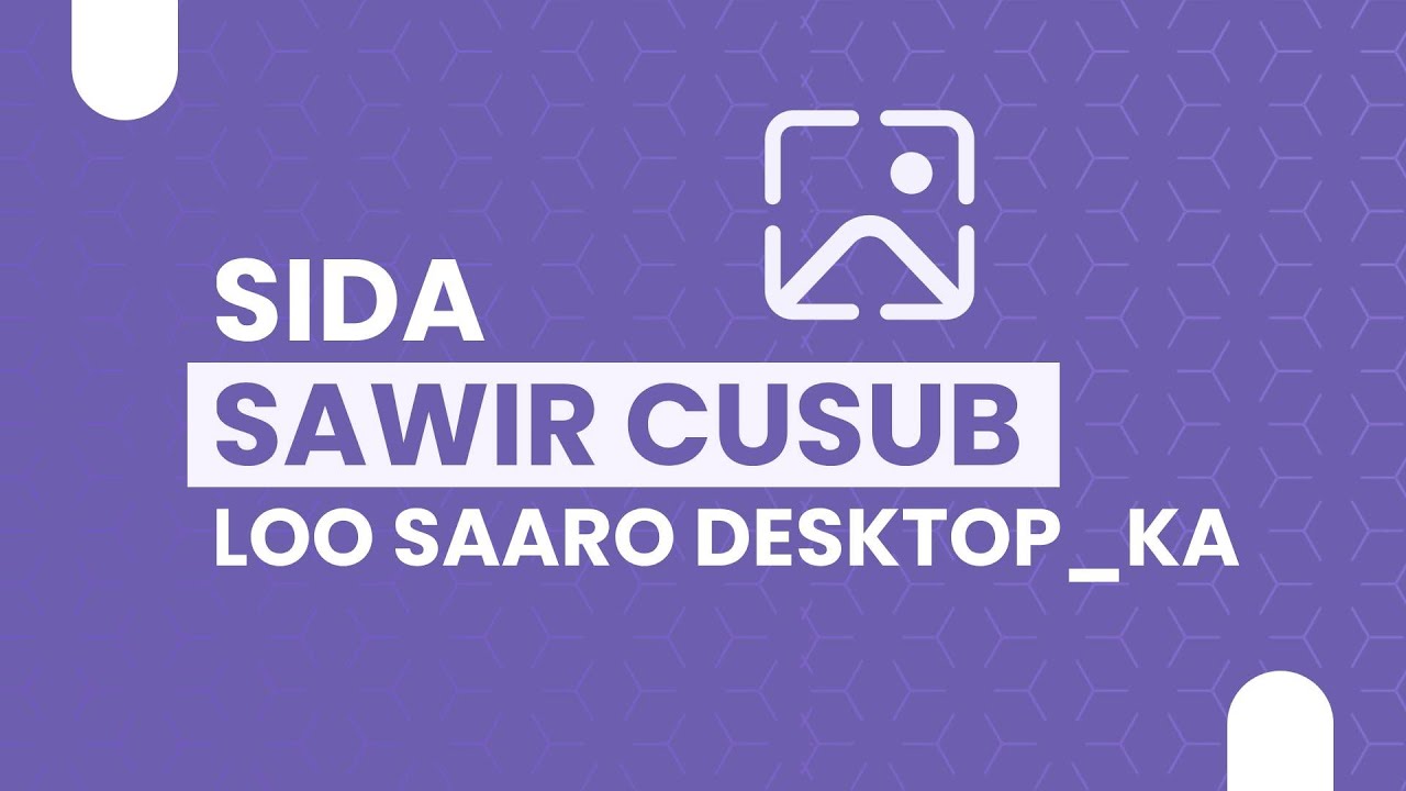 Sida Sawir Loo Saaro Desktop-ka - Windows 10 - YouTube