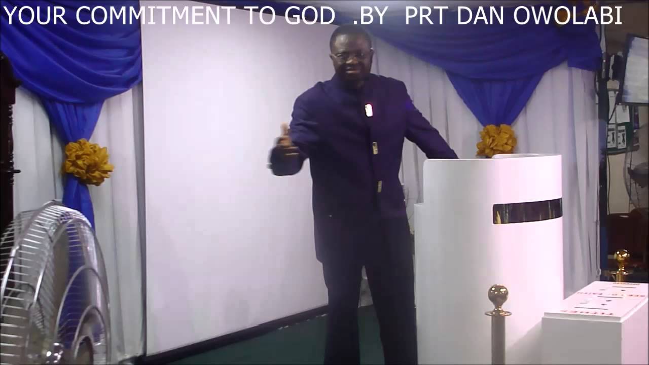YOUR COMMITMENT TO GOD ; PRT DAN OWOLABI ODUKOYA - YouTube