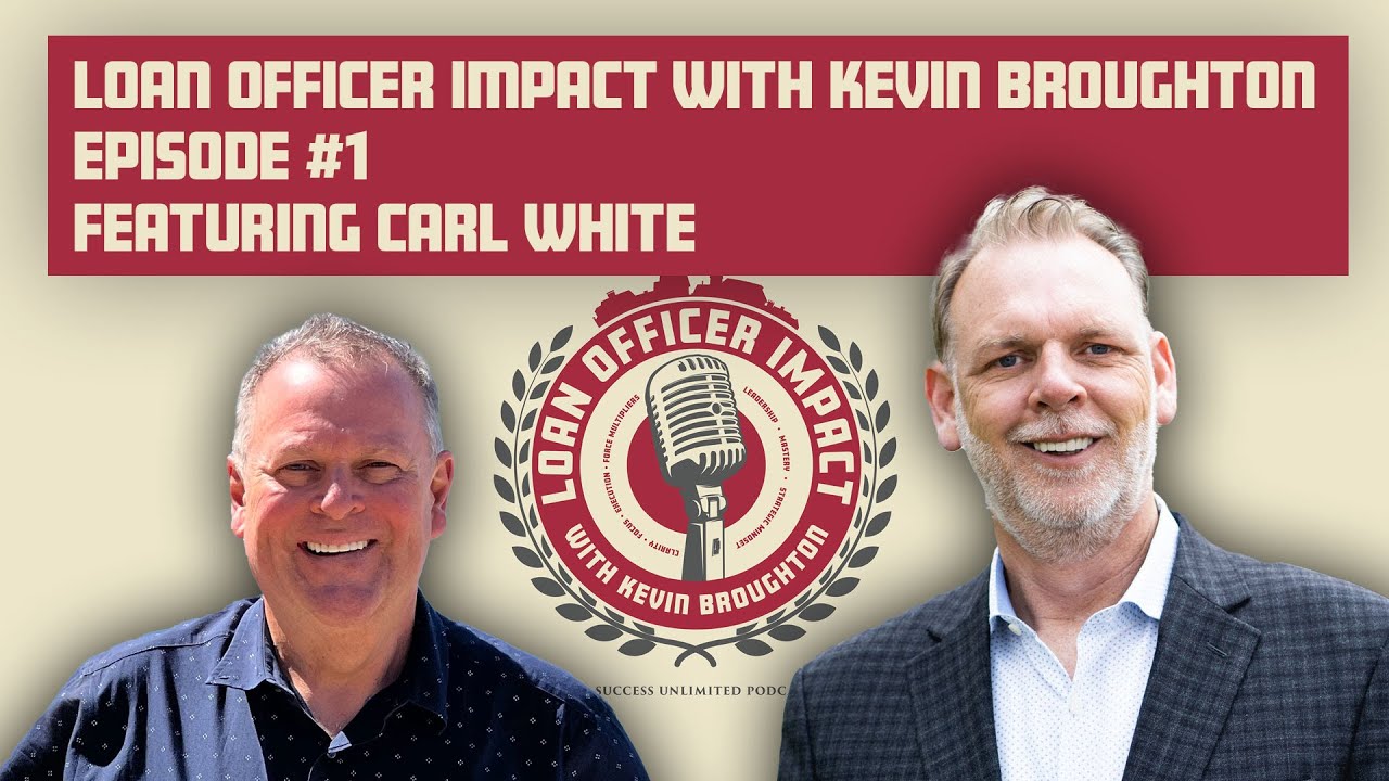 Loan Officer Impact Episode #1 with Carl White - YouTube