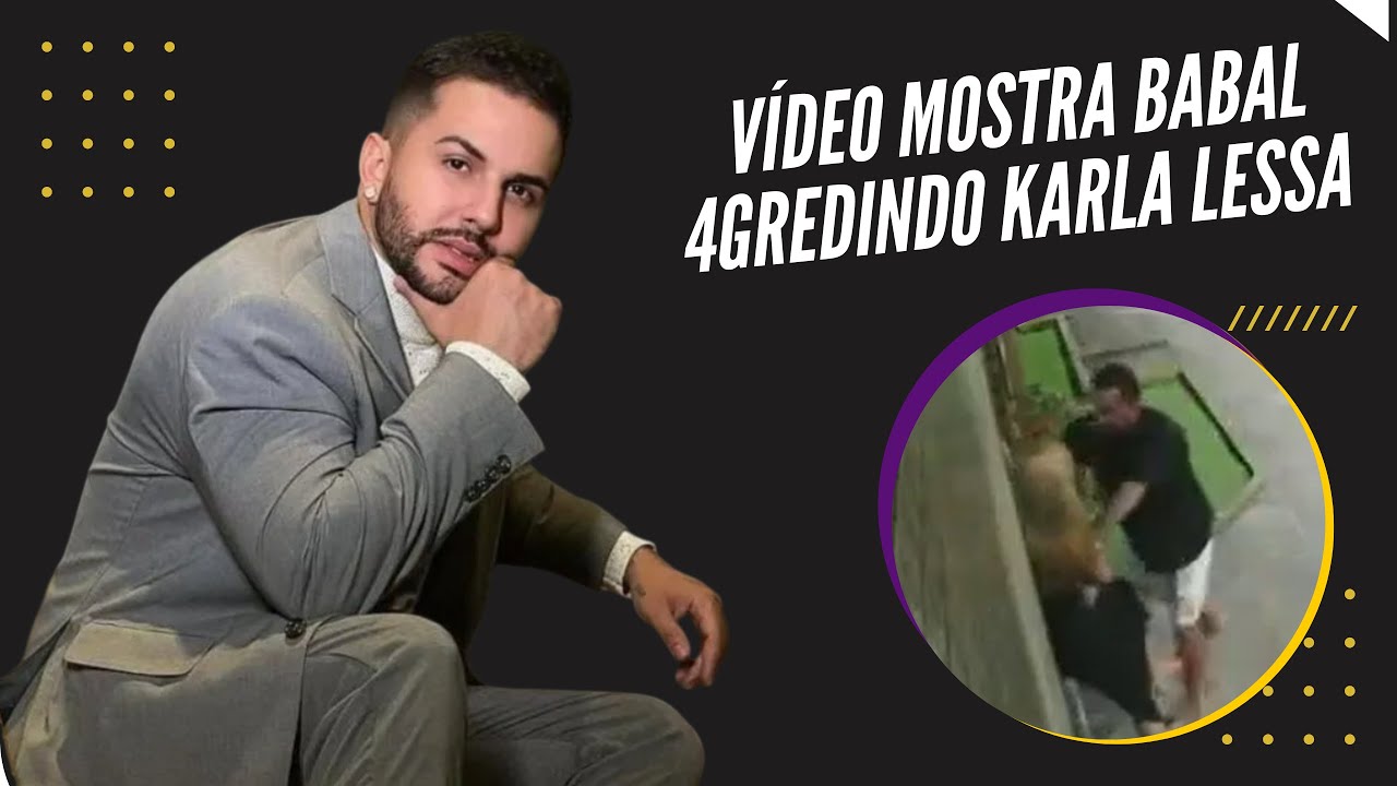 CÂMERAS FLAGRAM! Babal Guimarães É Acusado de 4gredir Karla Lessa - YouTube
