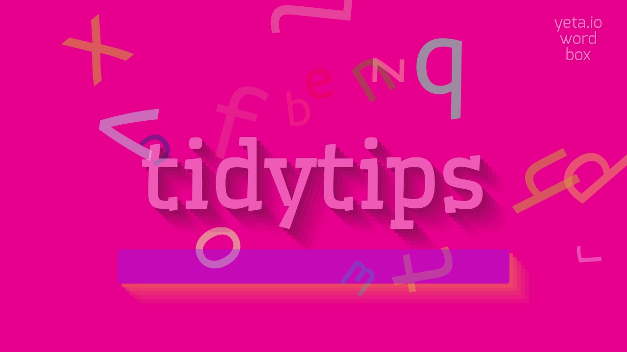 How to say "tidytips"! (High Quality Voices) - YouTube