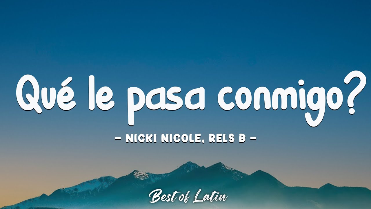 Nicki Nicole, Rels B - qué le pasa conmigo? (Letra/Lyrics) - YouTube