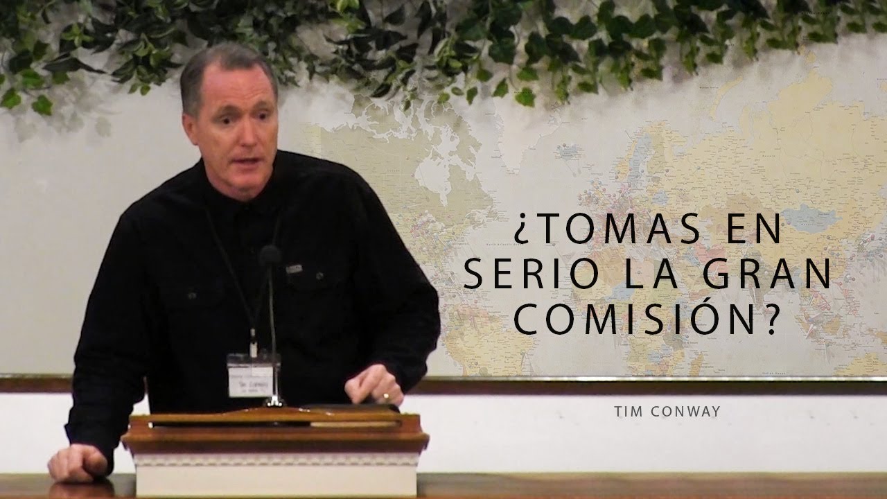 ¿Tomas en serio la Gran Comisión? - Tim Conway - YouTube