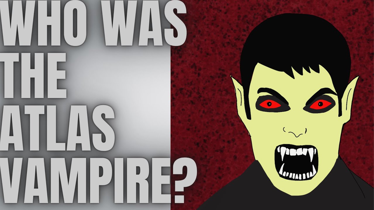 The Atlas Vampire - YouTube