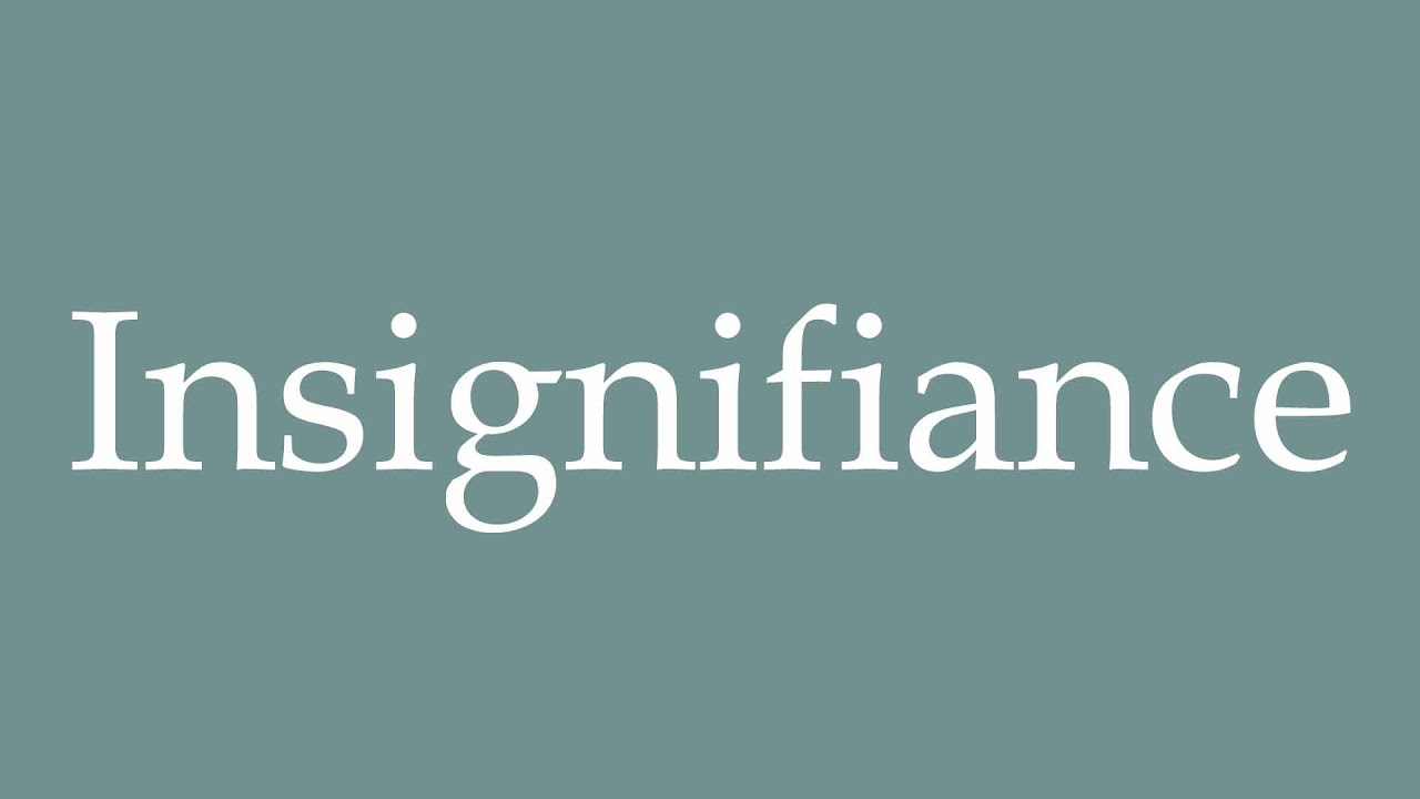 How to Pronounce ''Insignifiance'' (Insignificance) Correctly in French ...