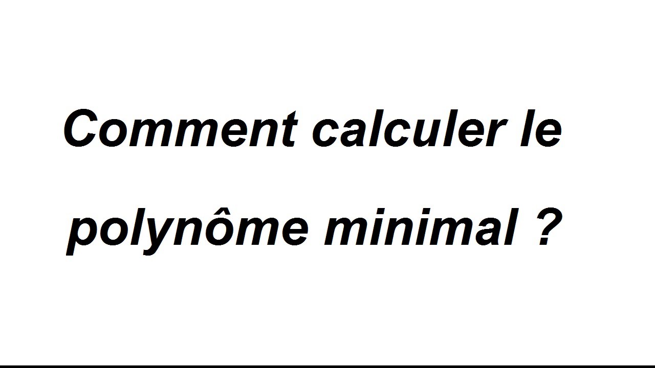 Calcul du polynôme minimal - YouTube