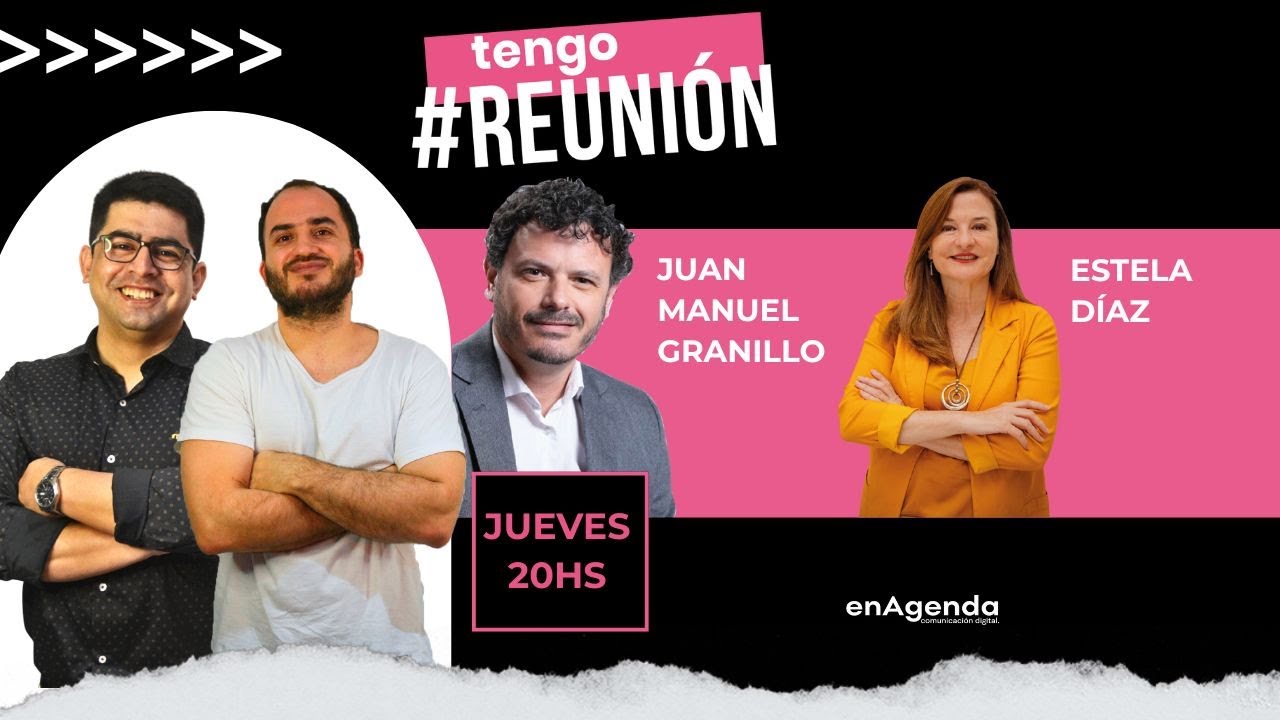 HOY CON JUAN MANUEL GRANILLO Y ESTELA DÍAZ | TENGO REUNIÓN - YouTube