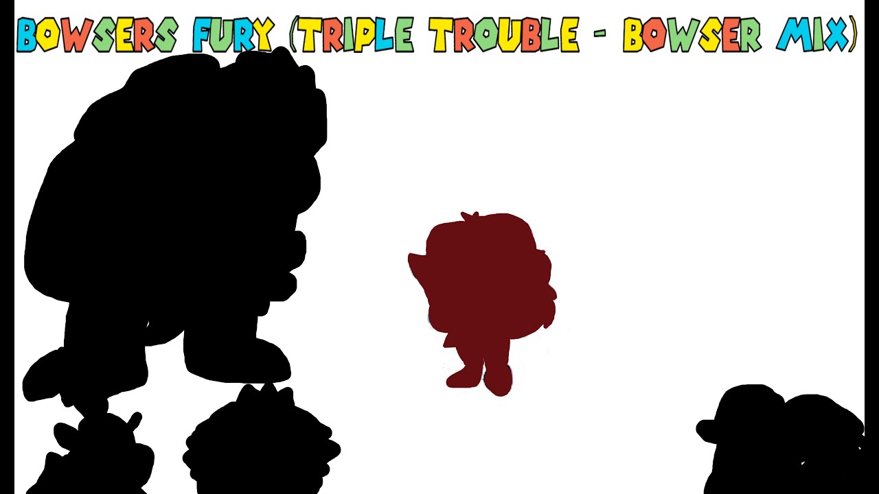 Bowsers fury (Triple Trouble - bowser Mix) [M - Sides] - YouTube