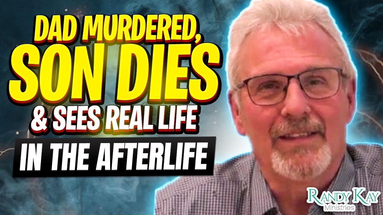Dad Murdered, Son Dies & Sees Real Life in the Afterlife - YouTube