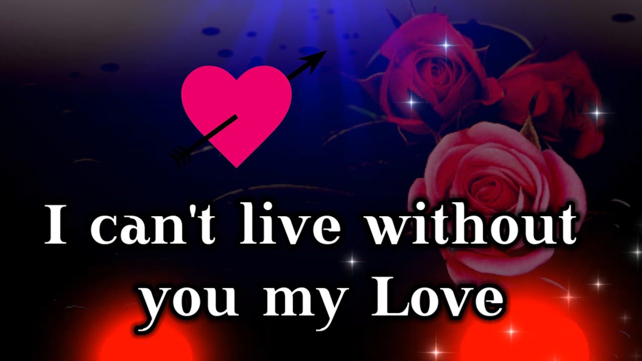️I can't Live Without You MY Love..A beautiful Love message For Someone ...