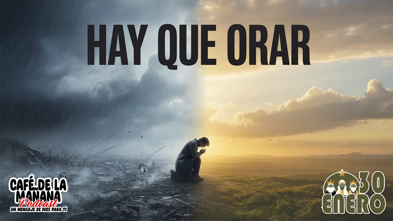 🙏HAY QUE ORAR🙏☕️ Café de la Mañana Enero 30☕️🎙EPISODIO 014🎙#podcast ...