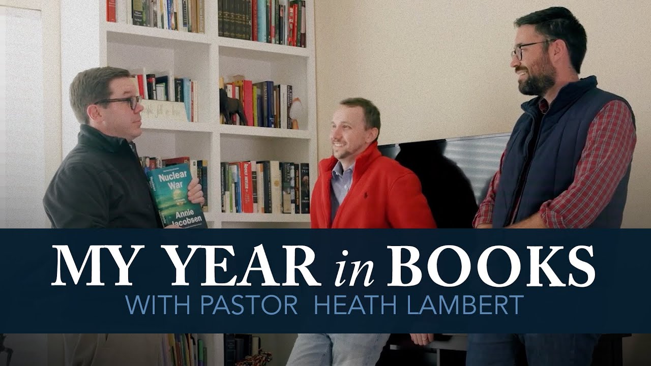 A Year in Books With Pastor Heath Lambert - YouTube