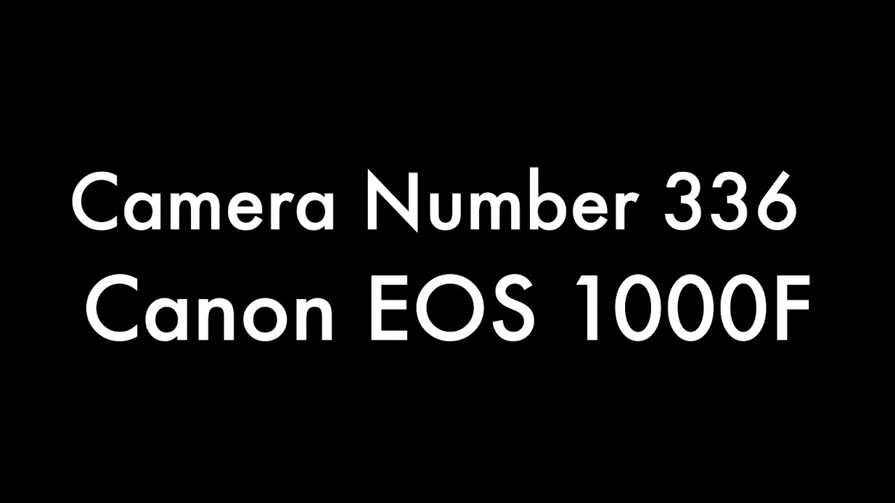 365 Camera Project - Camera Number 336 Canon EOS 1000F - YouTube
