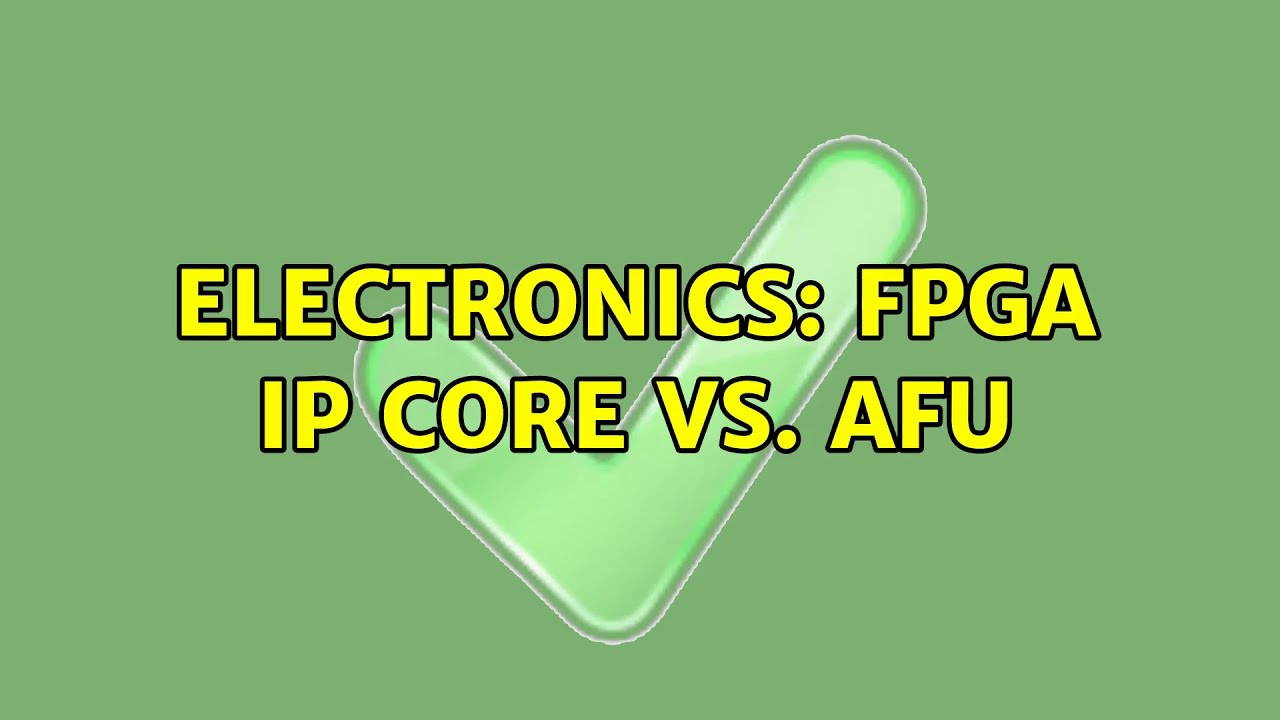 Electronics: FPGA IP core vs. AFU (2 Solutions!!) - YouTube