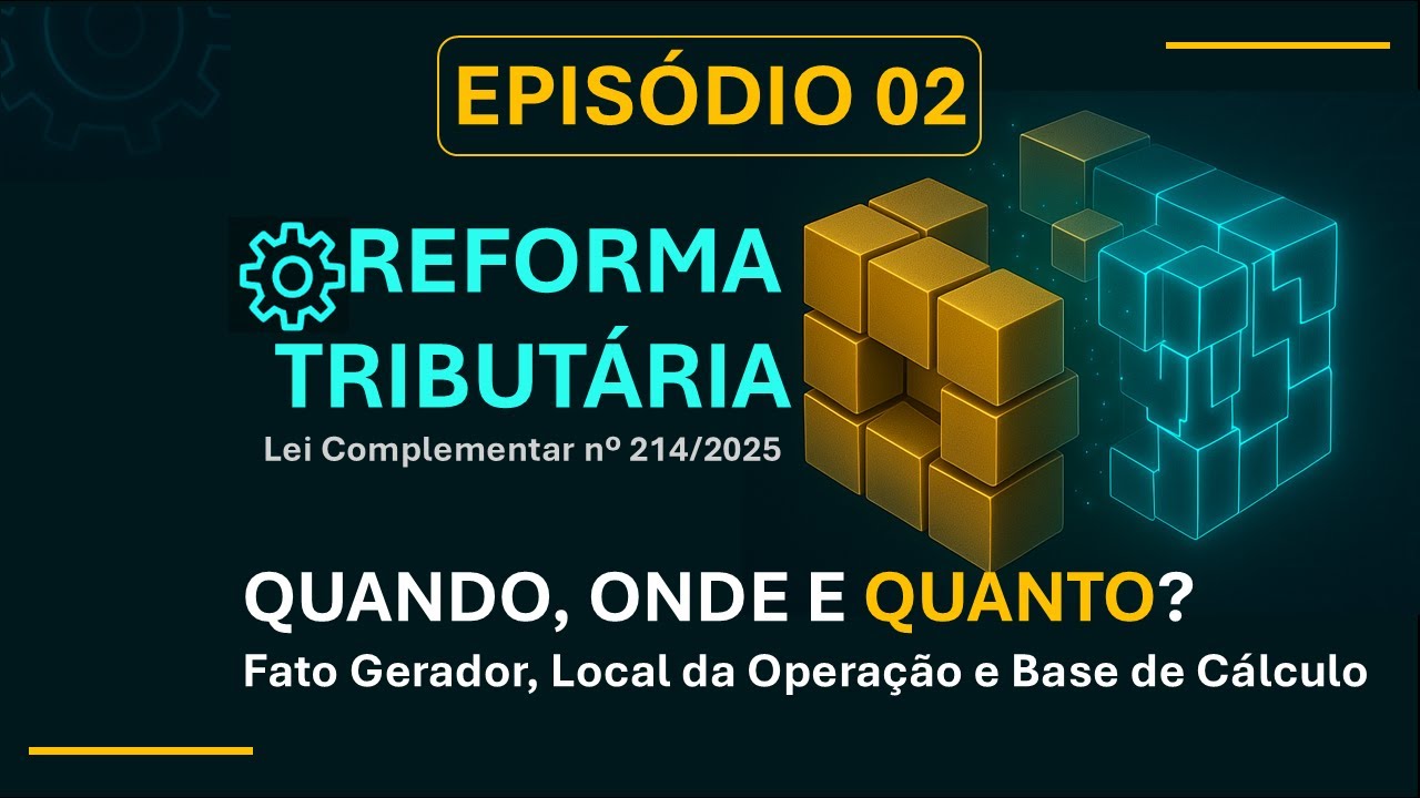 Reforma Tributária - 02 - Quando, Onde e Quanto - Fato Gerador, Local ...