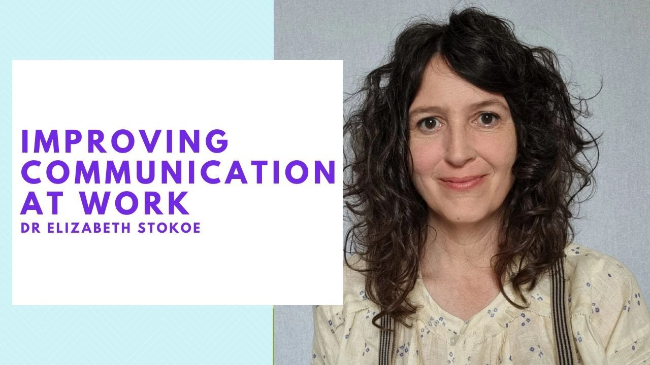 How To Improve Communication At Work - Professor Elizabeth Stokoe # ...
