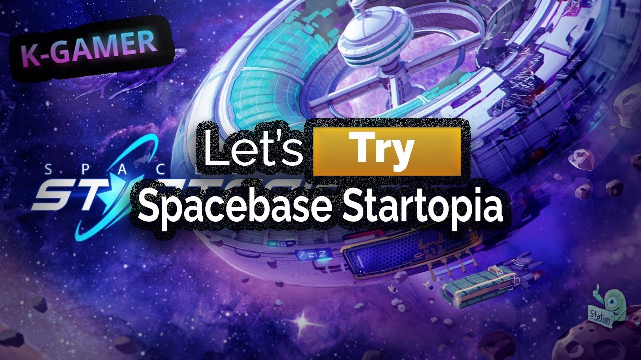 Spacebase Startopia Beta - Let's Try - YouTube