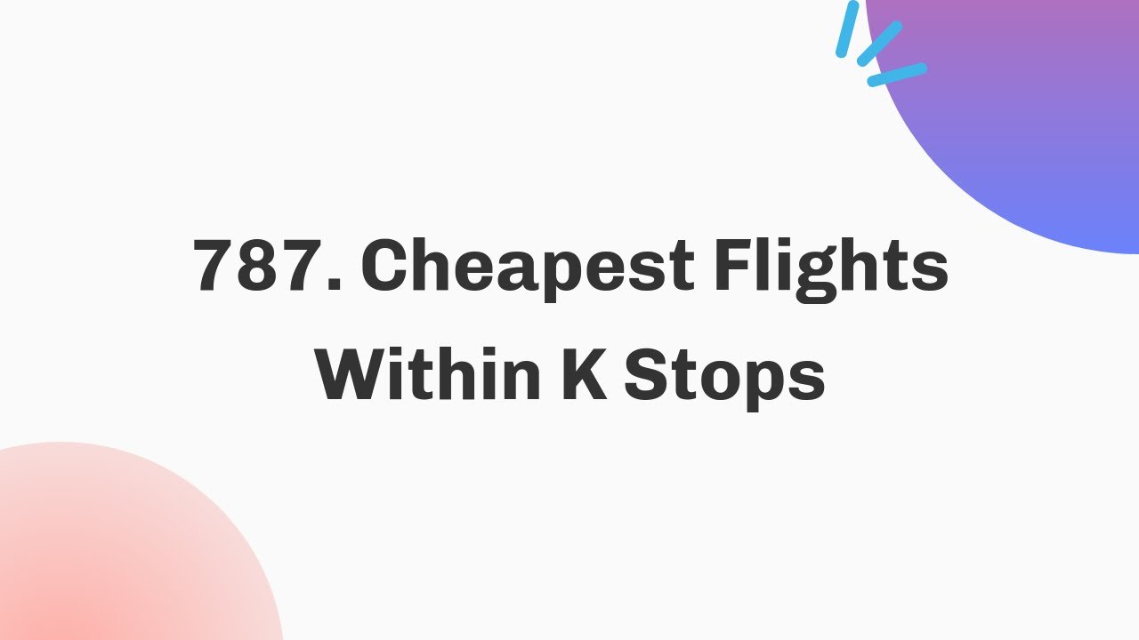 787 Cheapest Flights Within K Stops February Java C Youtube