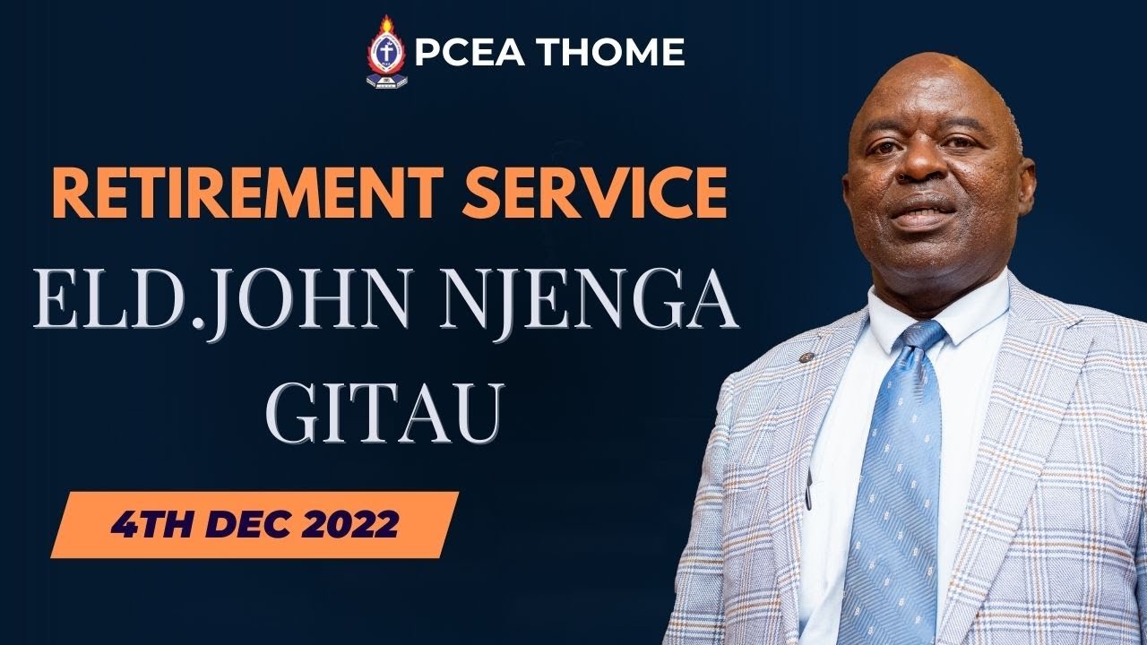 RETIREMENT SERVICE / ELD.JOHN NJENGA GITAU - YouTube