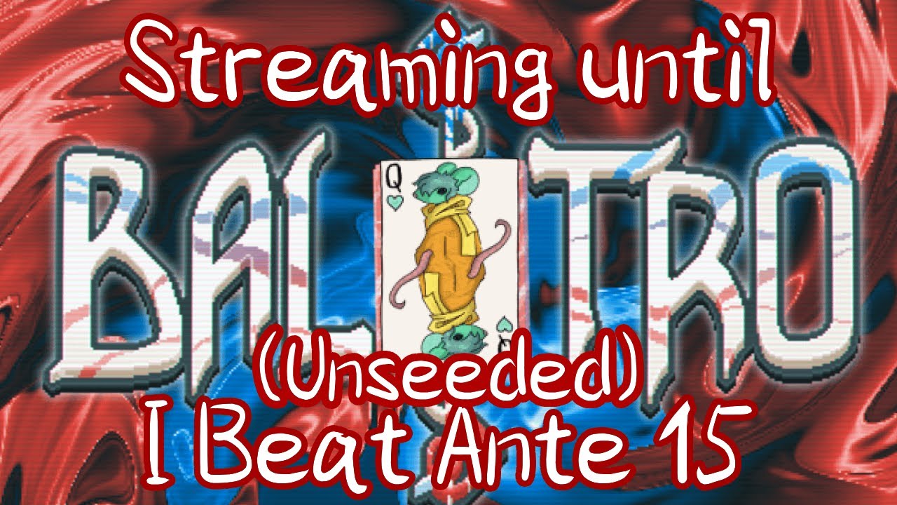 Balatro - Streaming Until I Beat Ante 15 Unseeded - YouTube