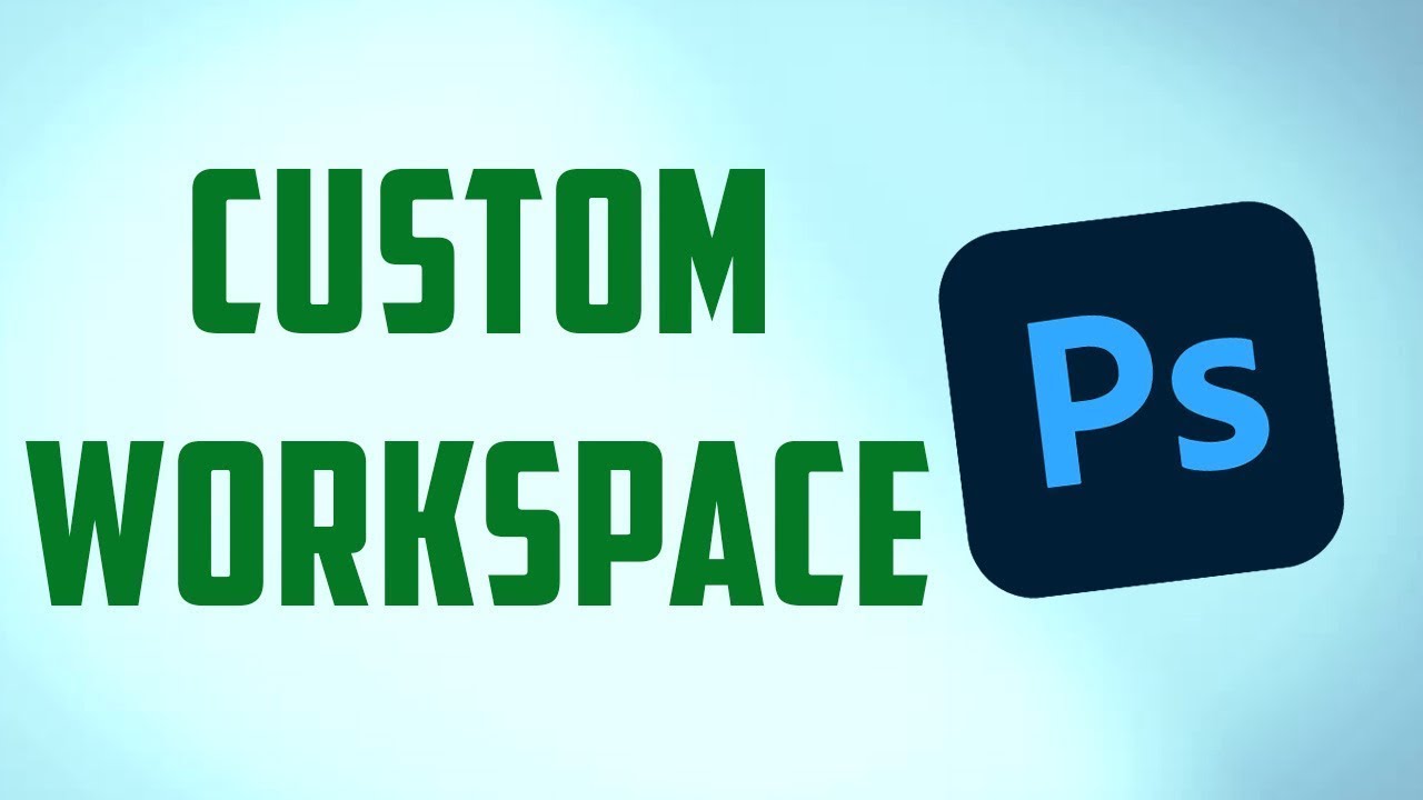 How to Create a Custom Workspace in Photoshop 1080p60 - YouTube