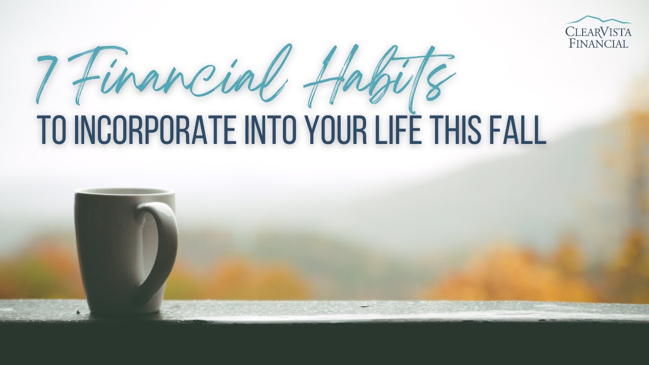 7 Financial Habits to Incorporate into Your Life This Fall - YouTube