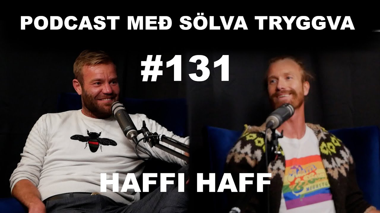 #131 Haffi Haff með Sölva Tryggva (brot úr áskriftarþætti) - YouTube